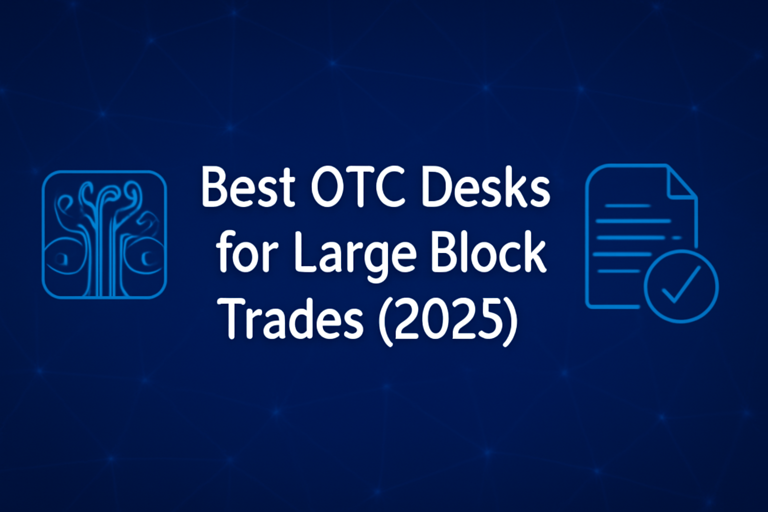 Best OTC Desks for Large Block Trades (2025)